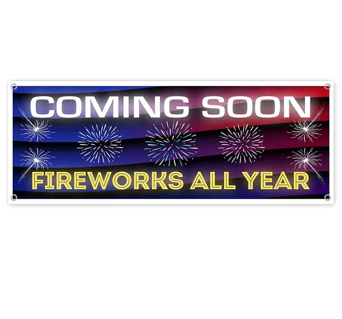 Coming Soon Fireworks All Yea 13 oz Vinyl Banner With Metal Grommets ...