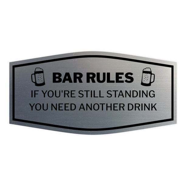 Signs ByLITA Fancy Bar rules: if you're still standing you need another ...