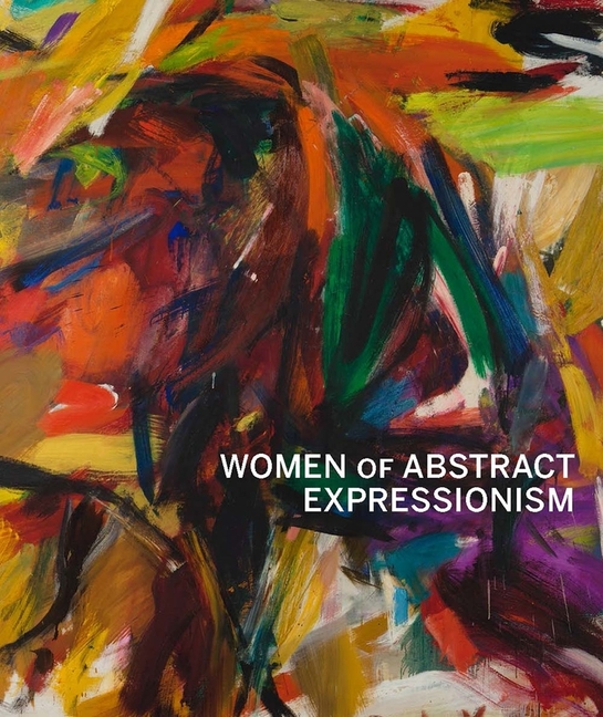 Women of Abstract Expressionism (Hardcover) - Walmart.com