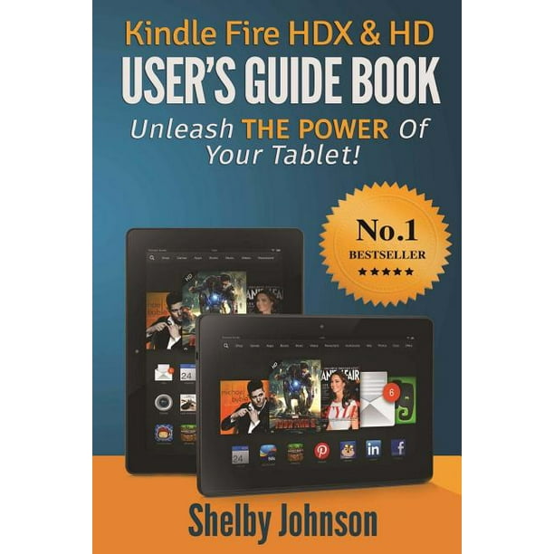 Kindle Fire Hdx & HD User's Guide Book : Unleash the Power of Your ...