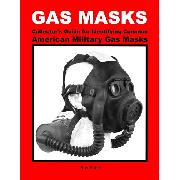 GAS MASKS Collector's Guide for Identifying Common American Military ...