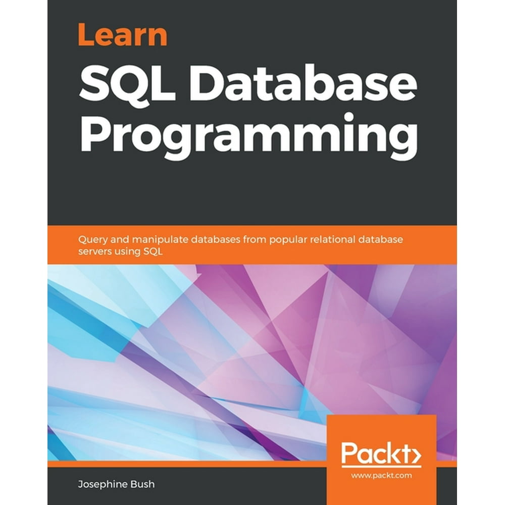 Learn Sql Database Programming Query And Manipulate Databases From Popular Relational Database 9212