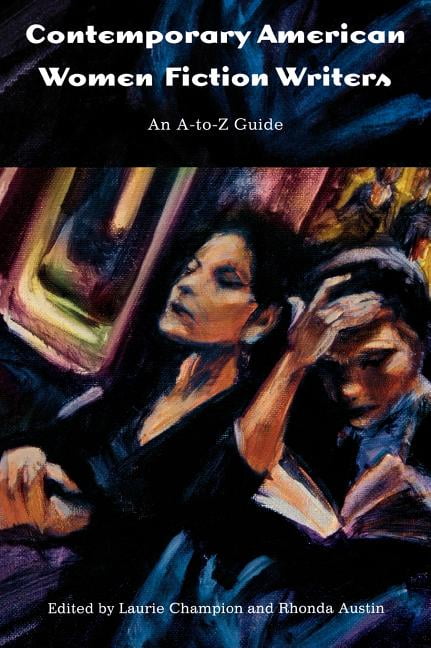 Contemporary American Women Fiction Writers : An A-To-Z Guide ...