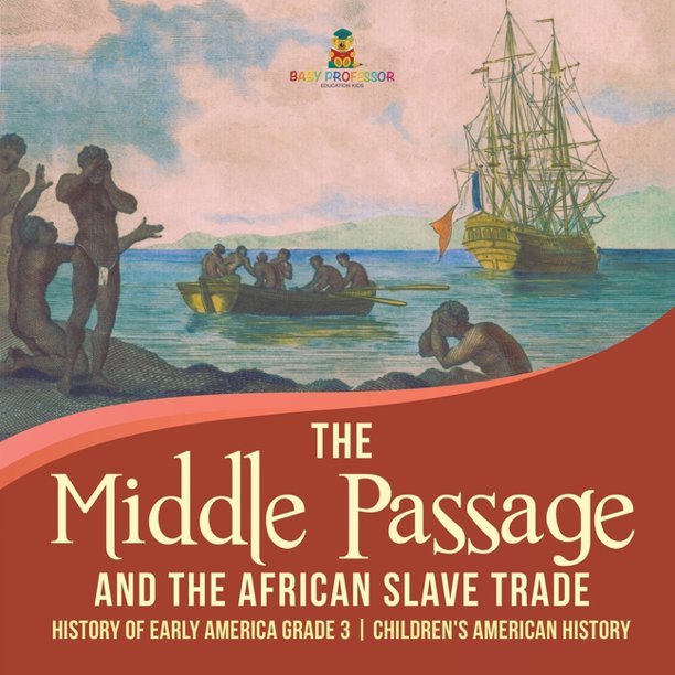 The Middle Passage and the African Slave Trade History of Early America ...