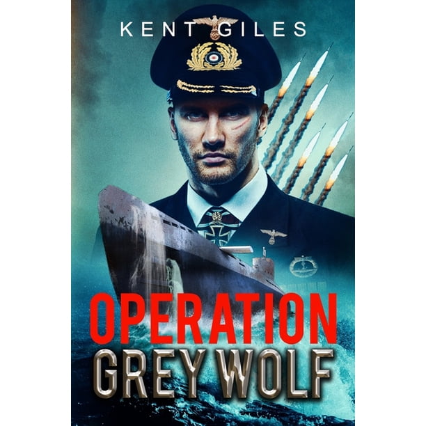 Burke Eieger: Operation Grey Wolf: Not all heroes wear the victor's ...