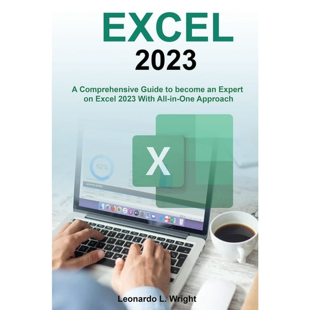 Excel 2023 : A Comprehensive Guide to become an Expert on Excel 2023 With All-in-One Approach ...