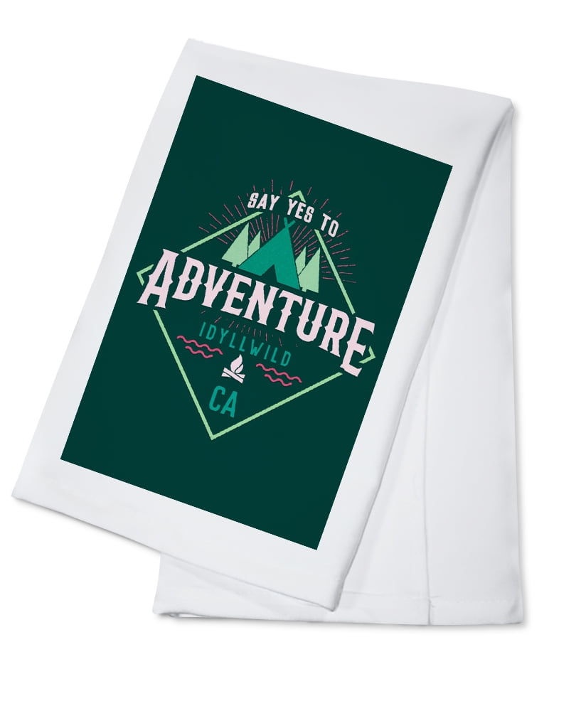 Idyllwild, California, Say Yes to Adventure, Green (100% Cotton Tea ...