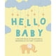 Hello Baby : A Record Book of Milestones and Memories in the First 12 ...