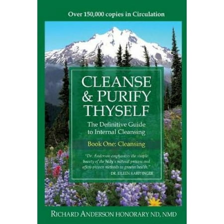 Cleanse & Purify Thyself: The Definitive Guide to Internal Cleansing ...