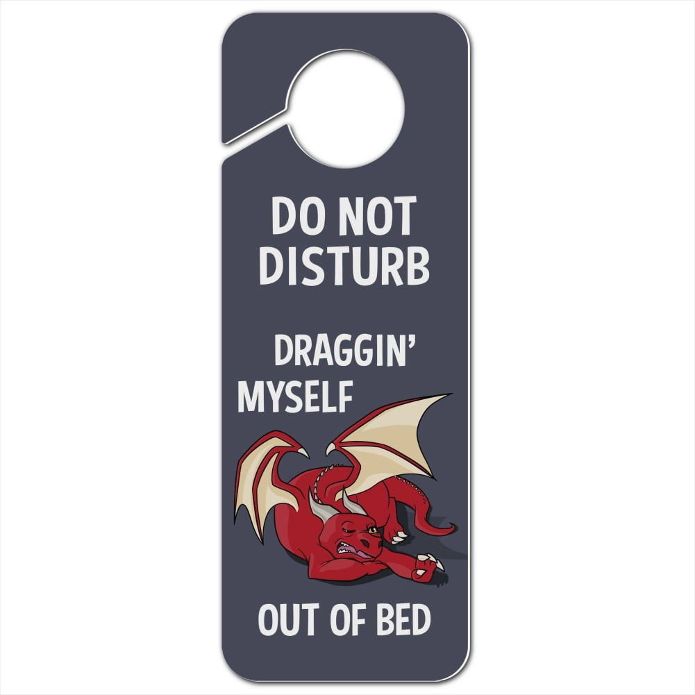 Draggin' Myself Out of Bed Dragon Plastic Door Knob Hanger Sign ...