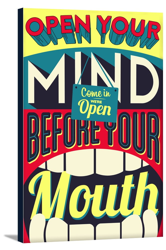 Open Your Mind Before Your Mouth
