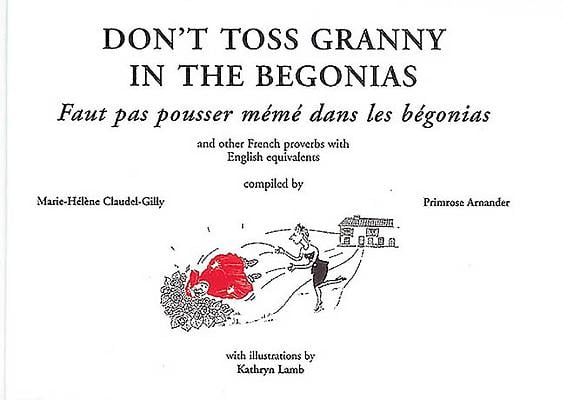 Don't Toss Granny in the Begonias/Faut Pas Pousser Meme Dans Les ...