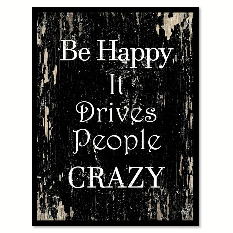 Be Happy It Drives People Crazy Quotes 33 Short Motivational Quotes To