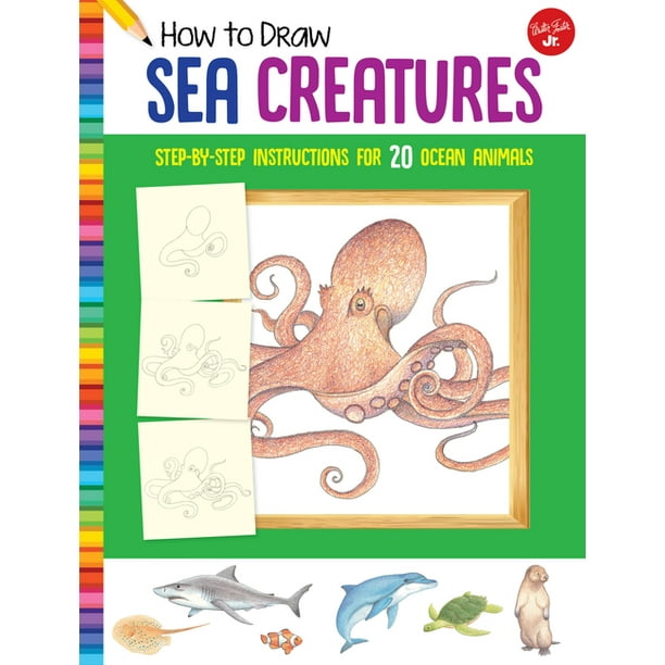 Learn to Draw: How to Draw Sea Creatures : Step-By-Step Instructions ...