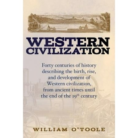 Western Civilization: Forty centuries of history describing the birth ...
