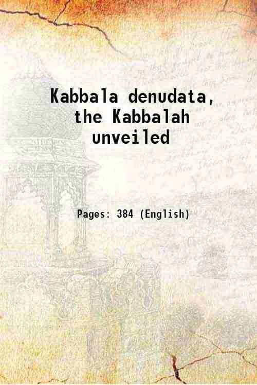 Kabbala denudata, the Kabbalah unveiled 1907 - Walmart.com Kabbala denudata, the Kabbalah unveiled 1907 - Walmart.com