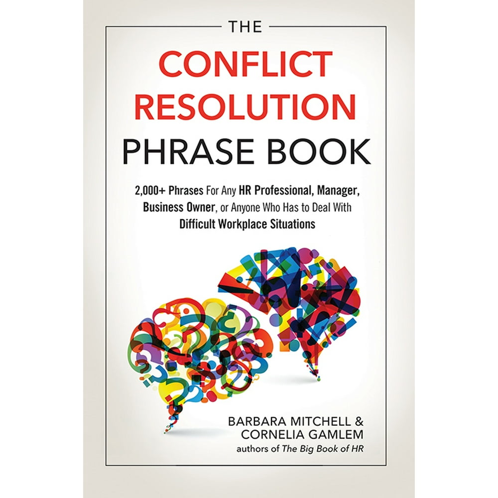 The Conflict Resolution Phrase Book 2 000 Phrases For Any HR the-conflict-resolution-phrase-book-2-000-phrases-for-any-hr