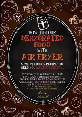 Pre-Owned How to Cook Dehydrated Food with Air Fryer: some delicious ...