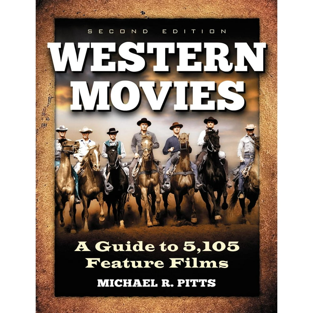 Western Movies : A Guide to 5,105 Feature Films, 2D Ed. (Edition 2 ...