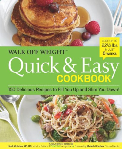 Walk Off Weight Quick & Easy Cookbook: 150 Delicious Recipes to Fill ...