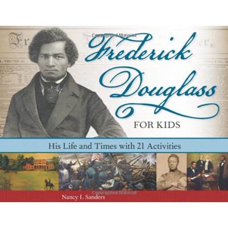 Frederick Douglass for Kids: His Life and Times, with 21 Activities ...
