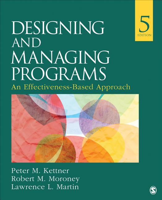 Designing and Managing Programs : An Effectiveness-Based Approach ...