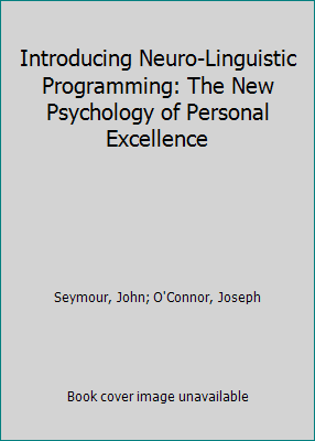 Pre-Owned Introducing Neuro-linguistic Programming: The New Psychology of Personal Excellence ...