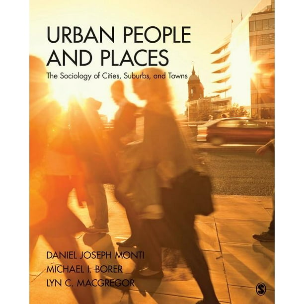 Urban People and Places : The Sociology of Cities, Suburbs, and Towns ...