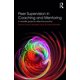 Peer Supervision in Coaching and Mentoring : A Versatile Guide for Reflective Practice ...