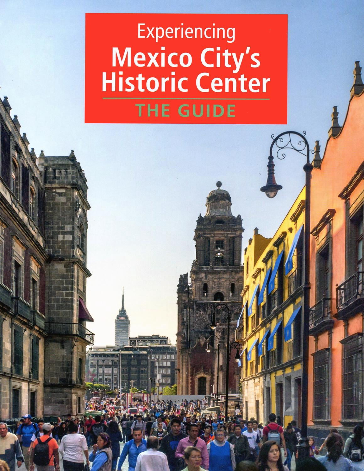 Libro Experiencing Mexico City S Historic Center: The Guide Tapa Blanda ...