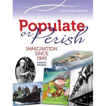 Populate or Perish: Immigration Since 1945 (Australian Timelines ...