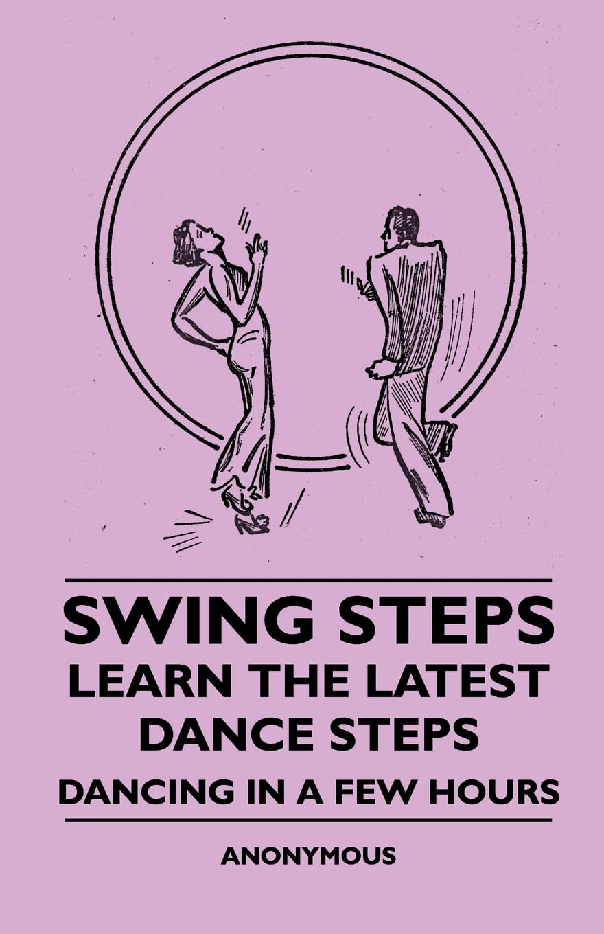 Swing Steps - Learn the Latest Dance Steps - Dancing in a Few Hours ...