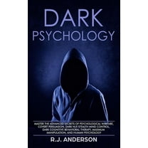 Dark Psychology Secrets : Learn Usage and Defense Techniques of Manipulation, Persuasion ...