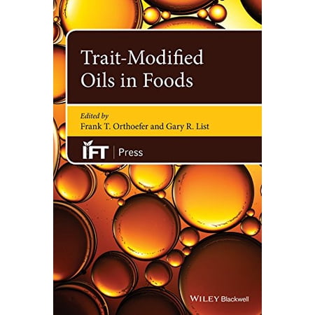 Trait-Modified Oils in Foods (Institute of Food Technologists Series ...