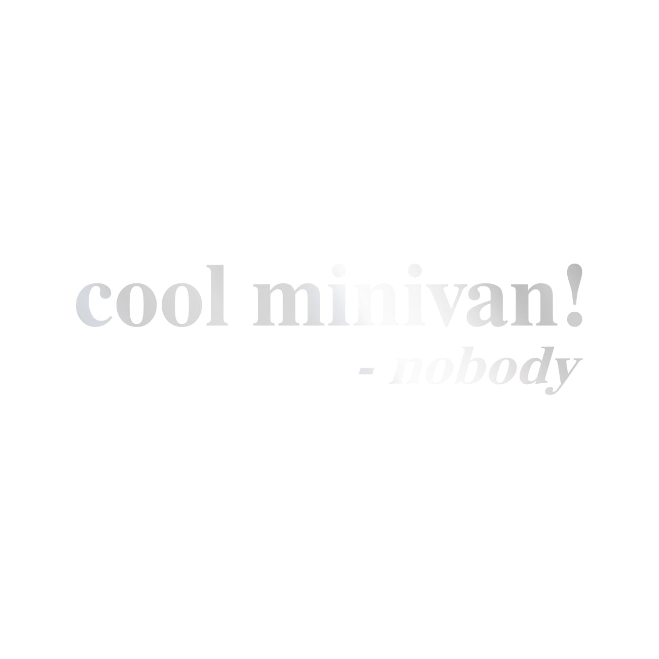 Cool Minivan Said Nobody Sticker Decal Die Cut - Self Adhesive Vinyl ...