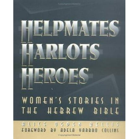 Helpmates, Harlots, and Heroes: Women's Stories in the Hebrew Bible ...