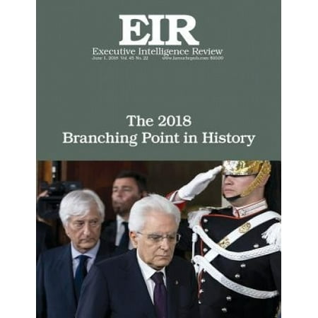 The 2018 Branching Point in History: Executive Intelligence Review; Volume 45, Issue 22 ...