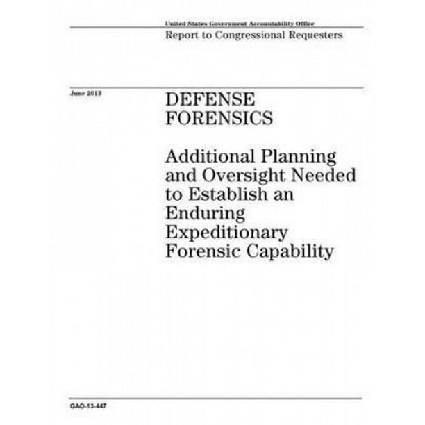 Defense Forensics: Additional Planning and Oversight Needed to ...