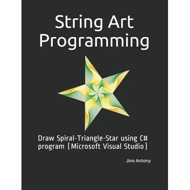 String Art Programming : Six C# code Projects to draw String Art designs (Microsoft Visual ...
