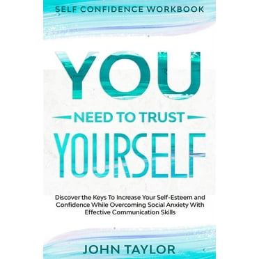 The Self-Confidence Workbook : A Guide to Overcoming Self-Doubt and ...