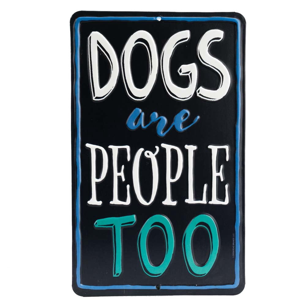 Dogs Are People Too Embossed Metal Sign - Walmart.com