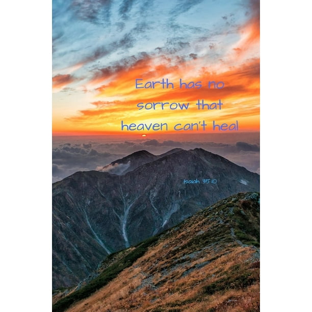 What Scripture Says Earth Has No Sorrow That Heaven Can T Heal - The ...