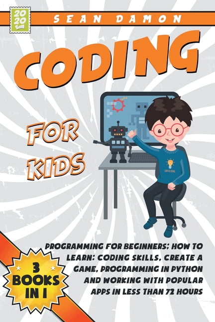 Coding for Kids : 3 Books in 1: Programming for Beginners: How to Learn ...