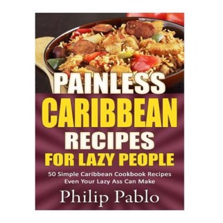 Painless Caribbean Recipes for Lazy People 50 Simple Caribbean Cookbook ...