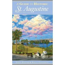 A Guide to Historic St. Augustine, Florida (Hardcover) - Walmart.com