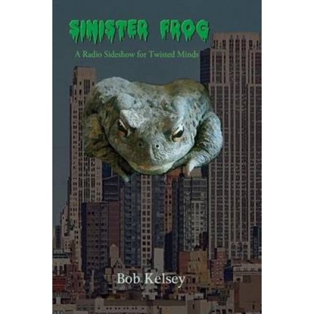 Sinister Frog: A Radio Sideshow for Twisted Minds | Walmart Canada