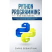 Programming: Python for Beginners : A Programming Crash Course to Learn the Principles Behind ...