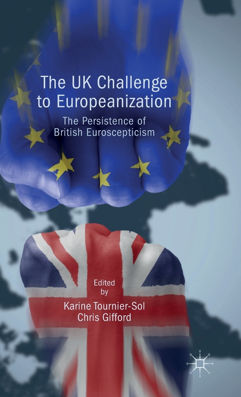 The UK Challenge to Europeanization: The Persistence of British ...