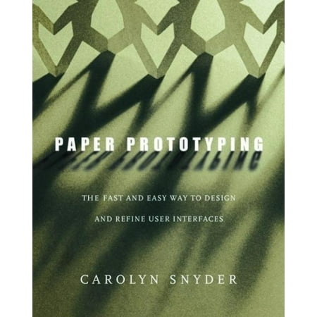 Paper Prototyping: The Fast and Easy Way to Design and Refine User ...