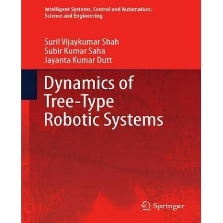 Dynamics of Tree-Type Robotic Systems (2013) (Intelligent Systems, Control and Automation ...